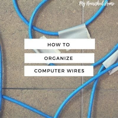 How to Organize the Wires around Your Computer | My Nourished Home