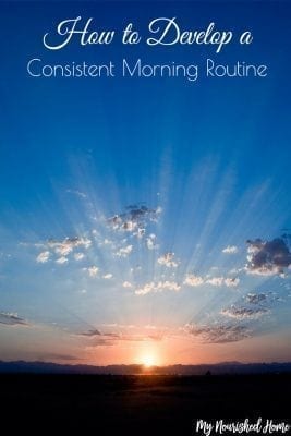 How to Develop a Consistent Morning Routine | My Nourished Home